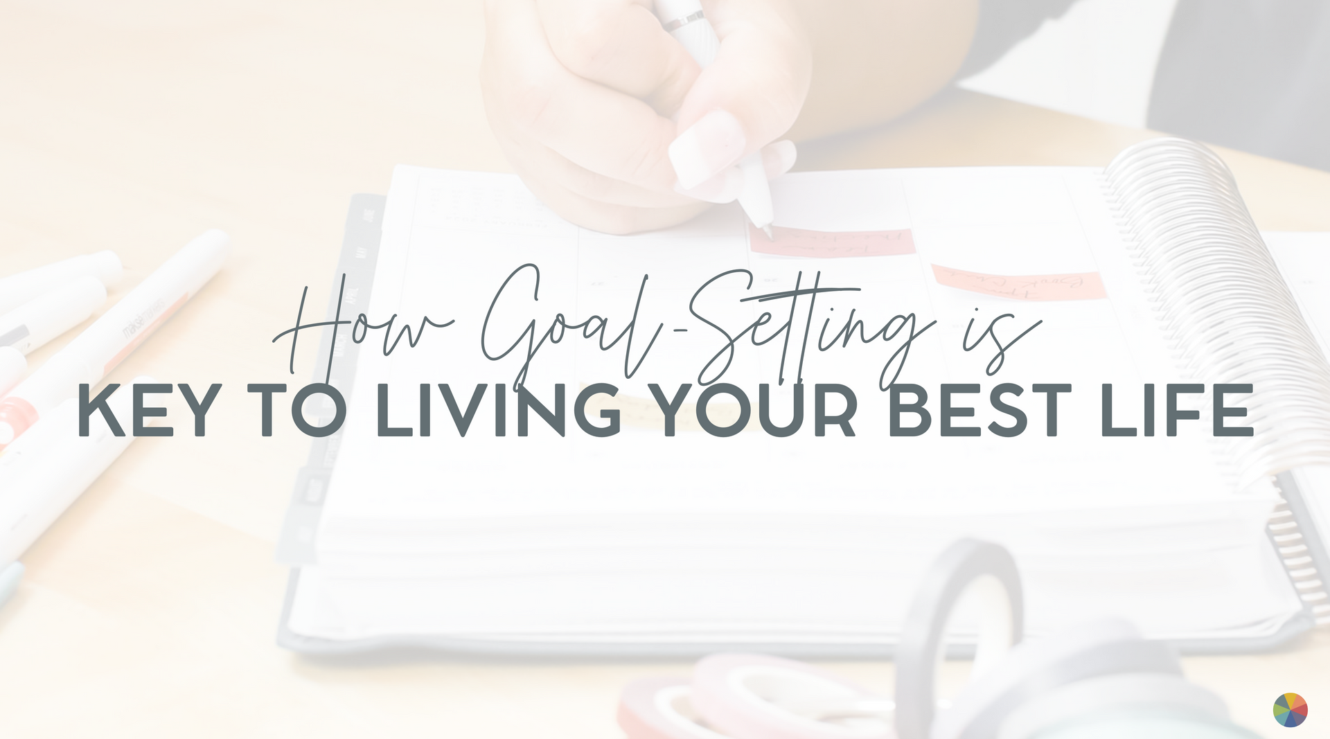 Why Goal-Setting is the Key to Living Your Best Life – MakseLife