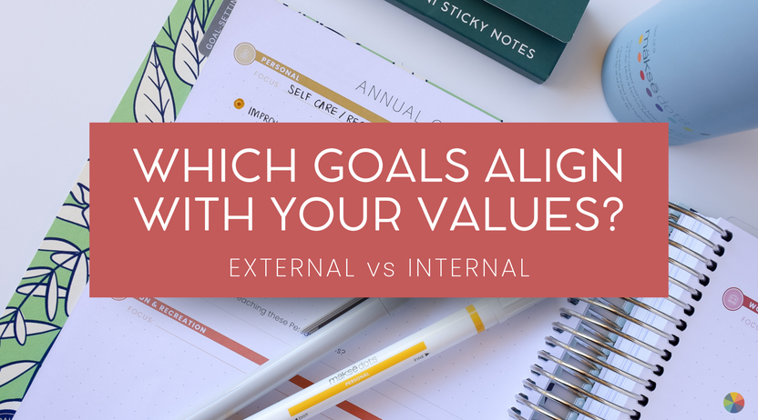 Which Goals Align with Your Values?: External vs Internal – MakseLife